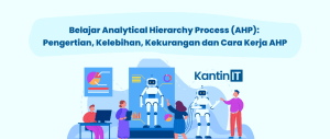 Analytical Hierarchy Process (AHP): Pengertian dan Cara Kerjanya