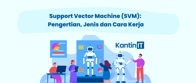 Support Vector Machine (SVM): Pengertian, Jenis dan Cara Kerja