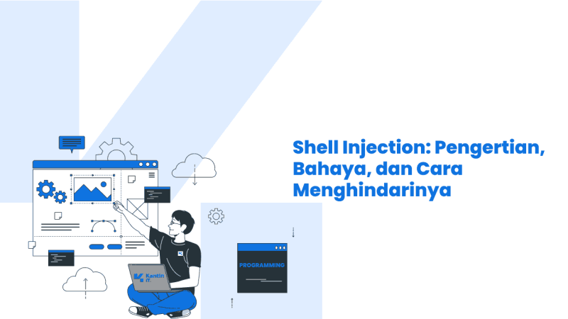 Shell Injection: Pengertian, Bahaya, dan Cara Menghindarinya